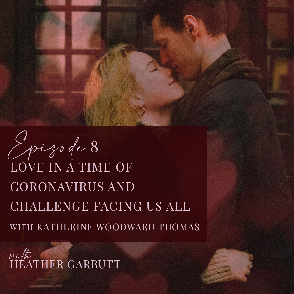 Episode 8: Love In A Time Of Coronavirus And Challenge Facing Us All ...