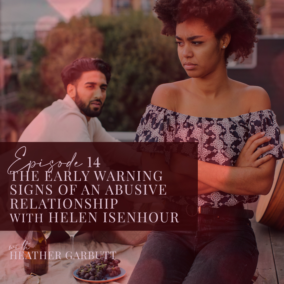 Episode 14: The Early Warning Signs of an Abusive Relationship with ...