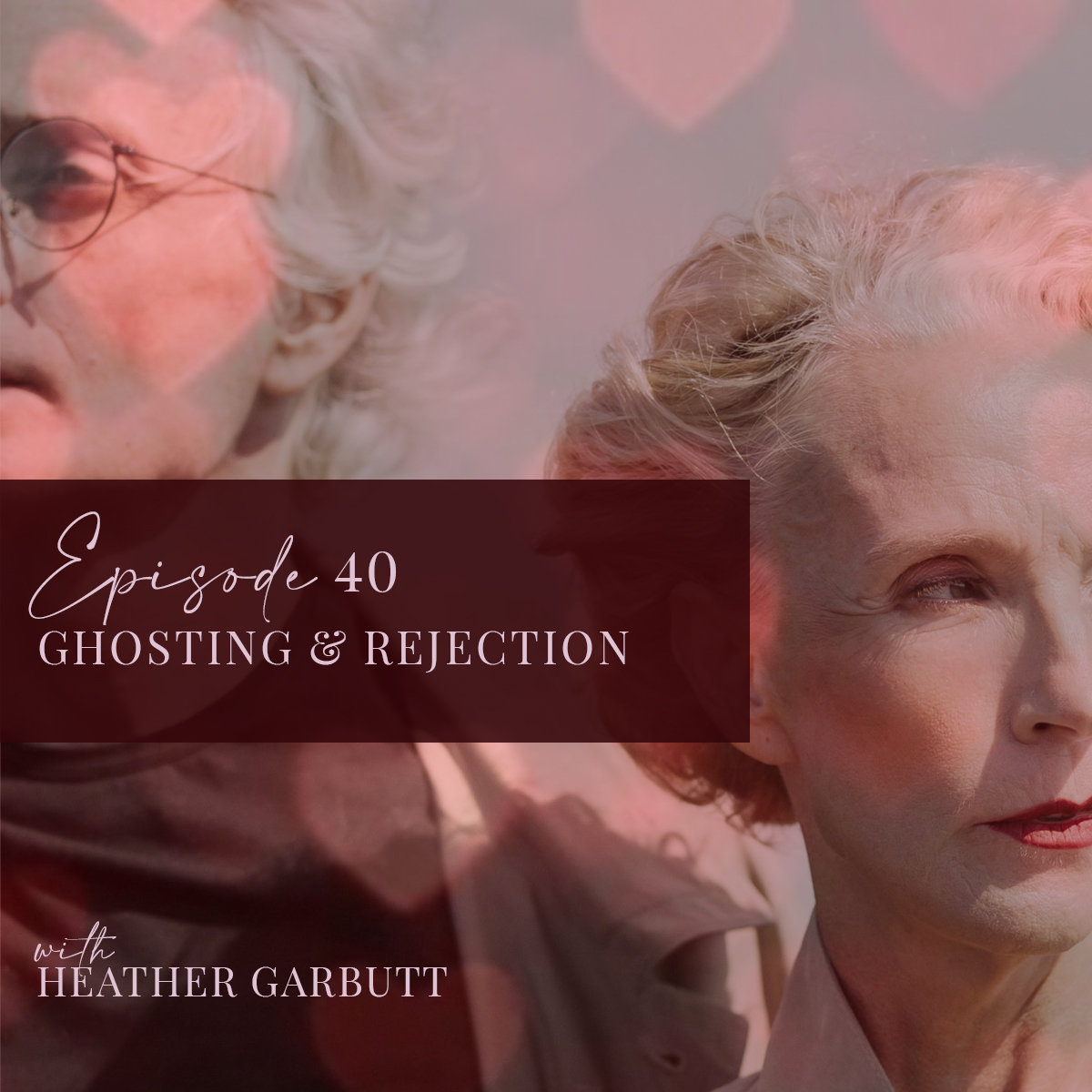 Episode 40: Ghosting and Rejection - Heather Garbutt