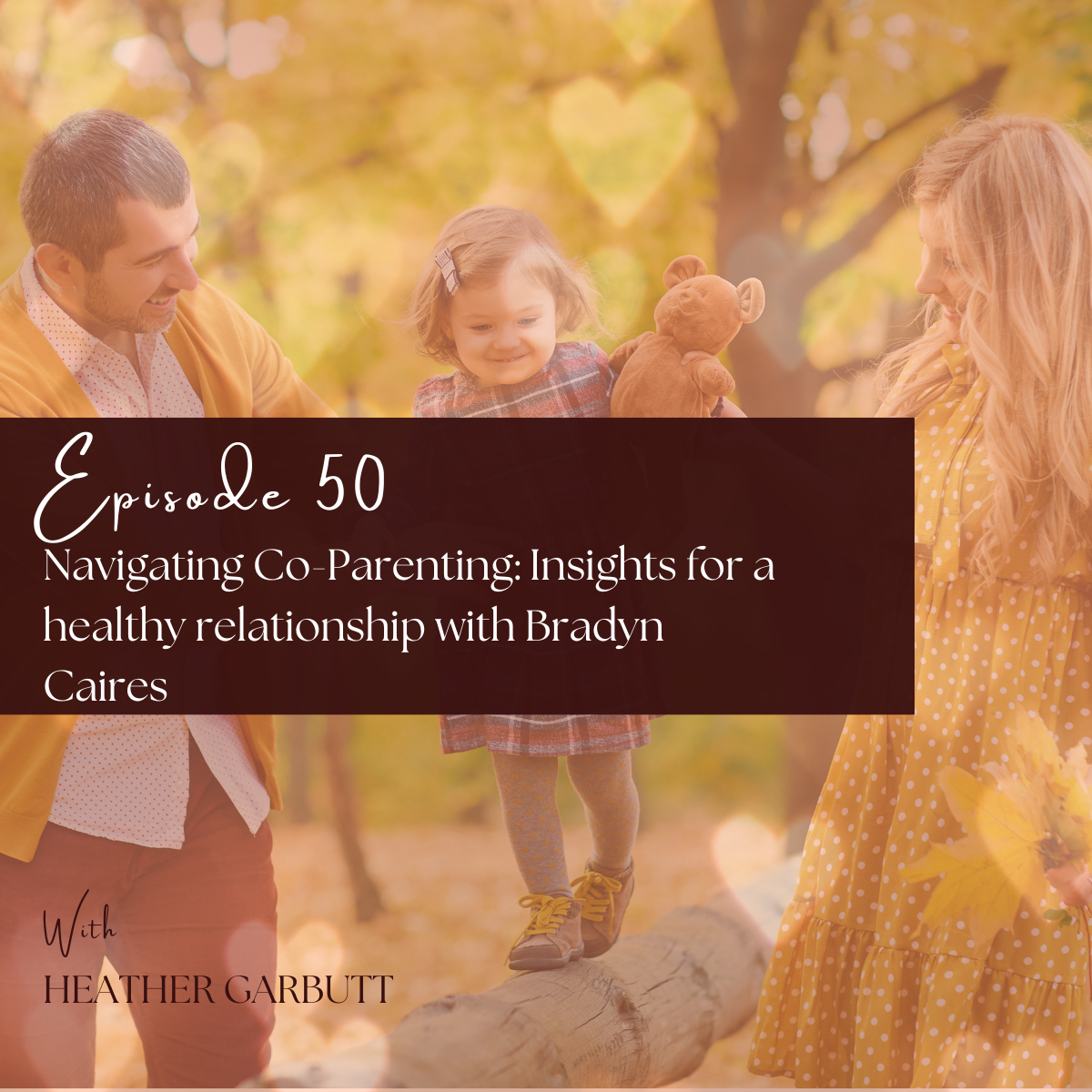 Episode 50 - Navigating Co-Parenting: Insights for a healthy ...
