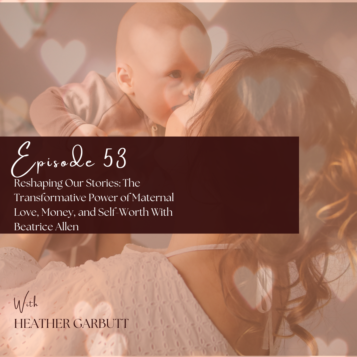 Episode 53: Reshaping Our Stories: The Transformative Power of Maternal ...